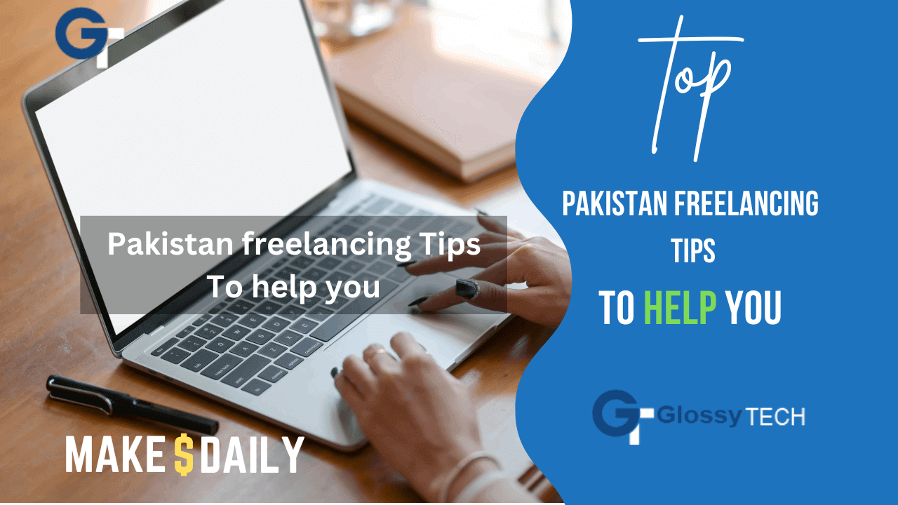 Pakistan Freelancing tips to help you go from “struggling” || GlossyTech.