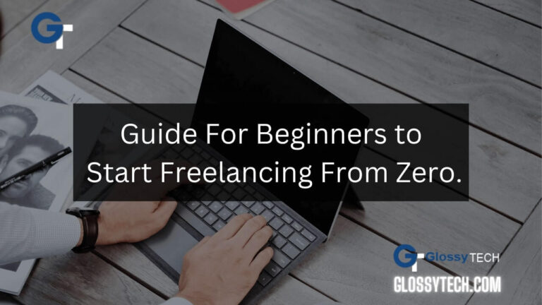 Guide For Beginners to Start Freelancing From Zero || GlossyTech