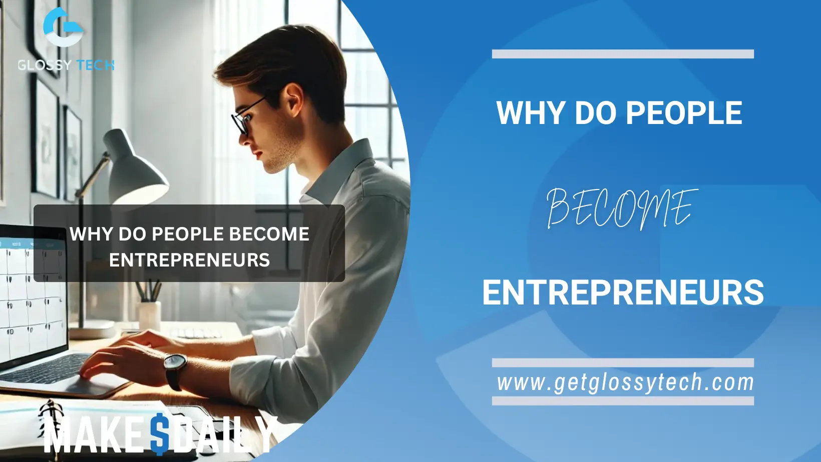The Hidden Truth: Why Do People Become Entrepreneurs? || GlossyTech