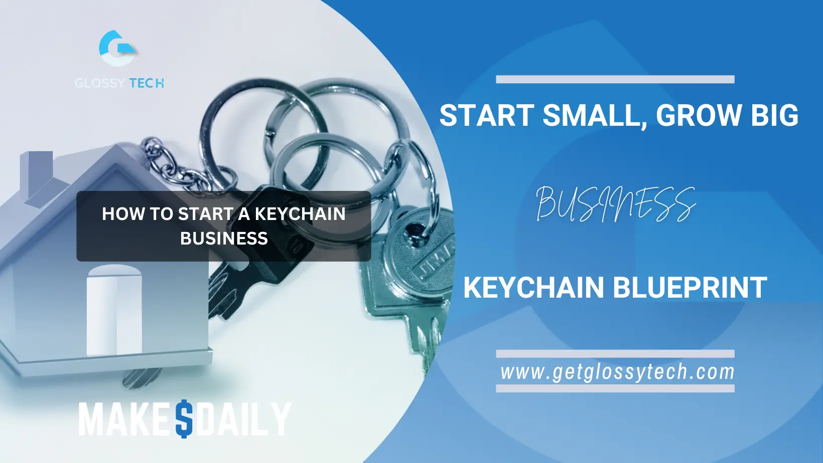 Keychain Business Blueprint: Start Small, Grow Big! || GlossyTech